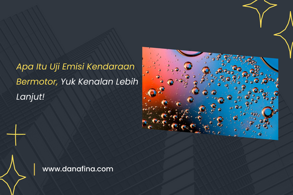 Apa Itu Uji Emisi Kendaraan Bermotor, Yuk Kenalan Lebih Lanjut!